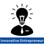 Innovative Entrepreneur - Characteristics - Types - Examples